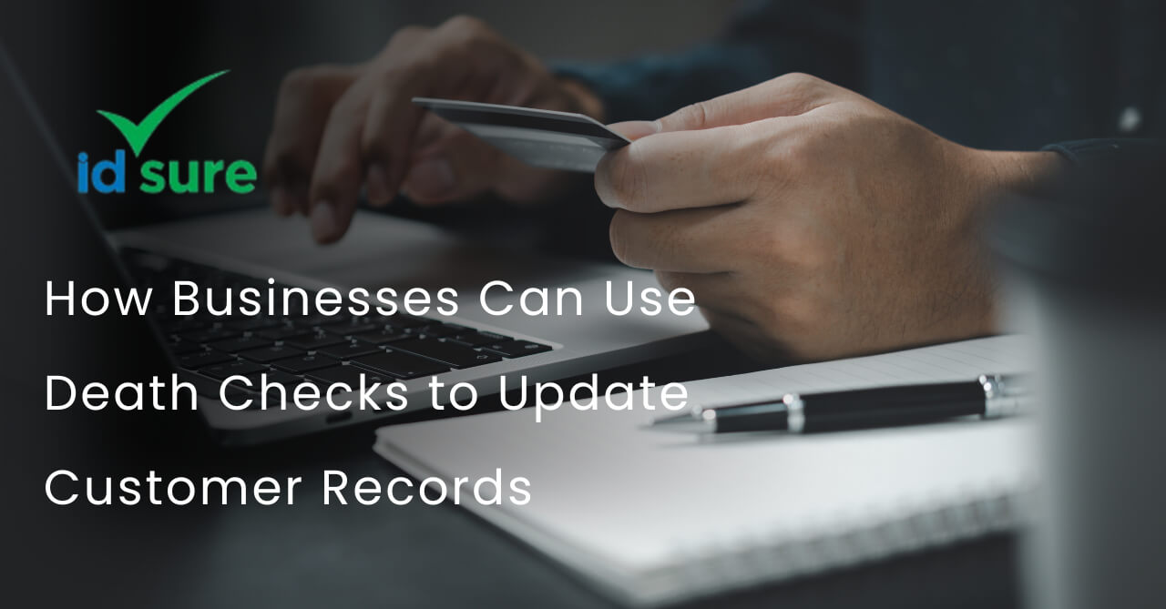 How Businesses Can Use Death Checks to Update Customer Records